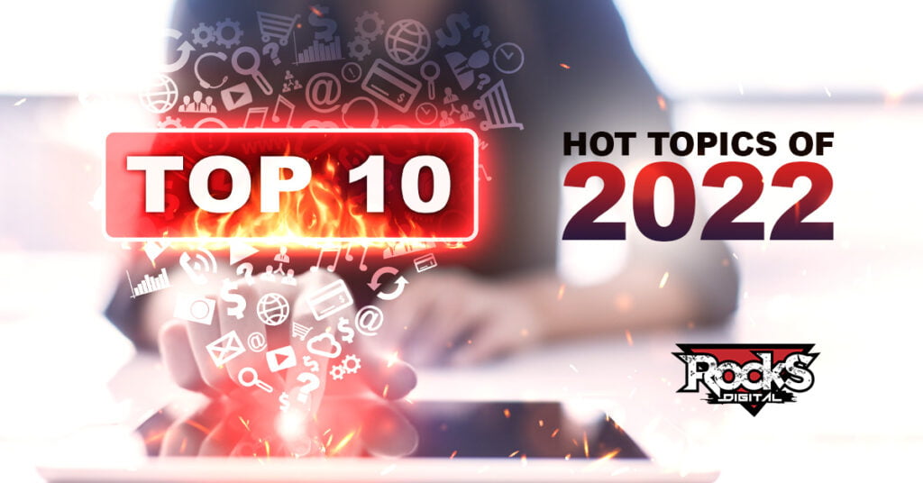 Top 10 Hot Digital Marketing Topics of 2022 | Rocks Digital