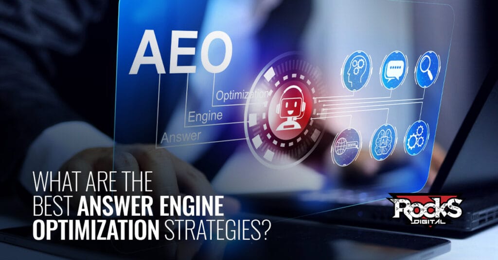 What Are the Best Answer Engine Optimization Strategies? – Rocks Digital