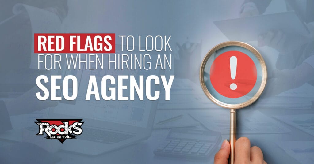 Red Flags to Look for When Hiring an SEO Agency – Rocks Digital