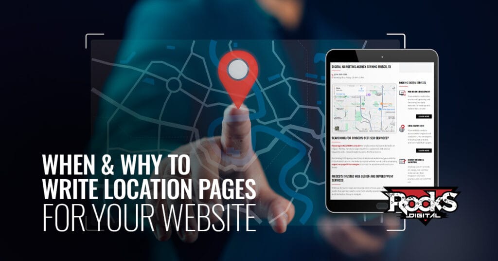 When & Why to Write Location Pages for Your Website – Rocks Digital